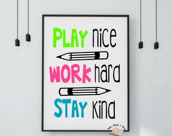 Play Nice Work Hard Stay Kind Printable Poster Classroom - Etsy