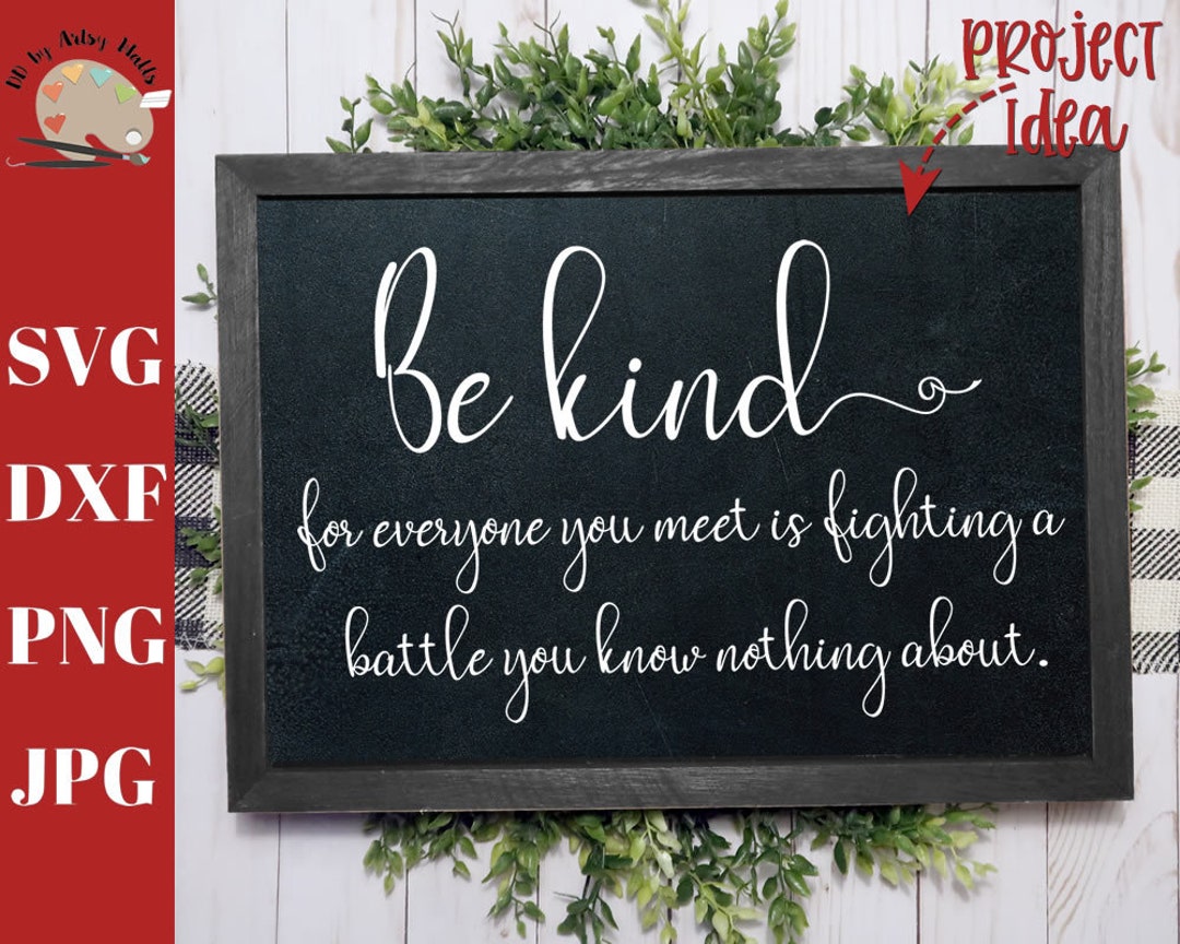 Be Kind for Everyone You Meet is Fighting a Battle You Know Nothing ...