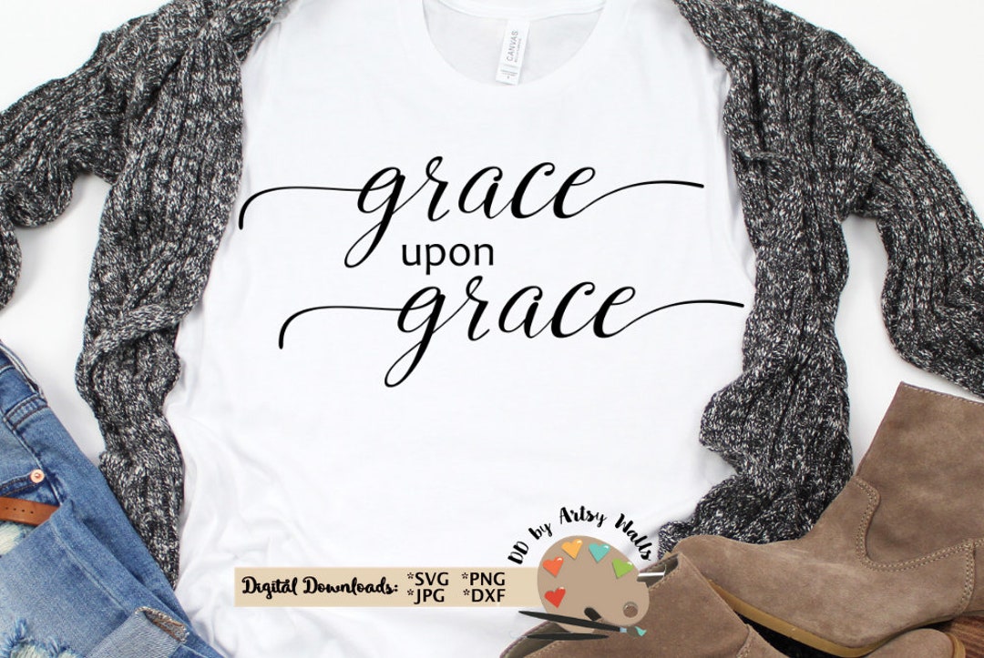 Grace Upon Grace Svg CUT File, Christian Faith Svg File Grace of God ...