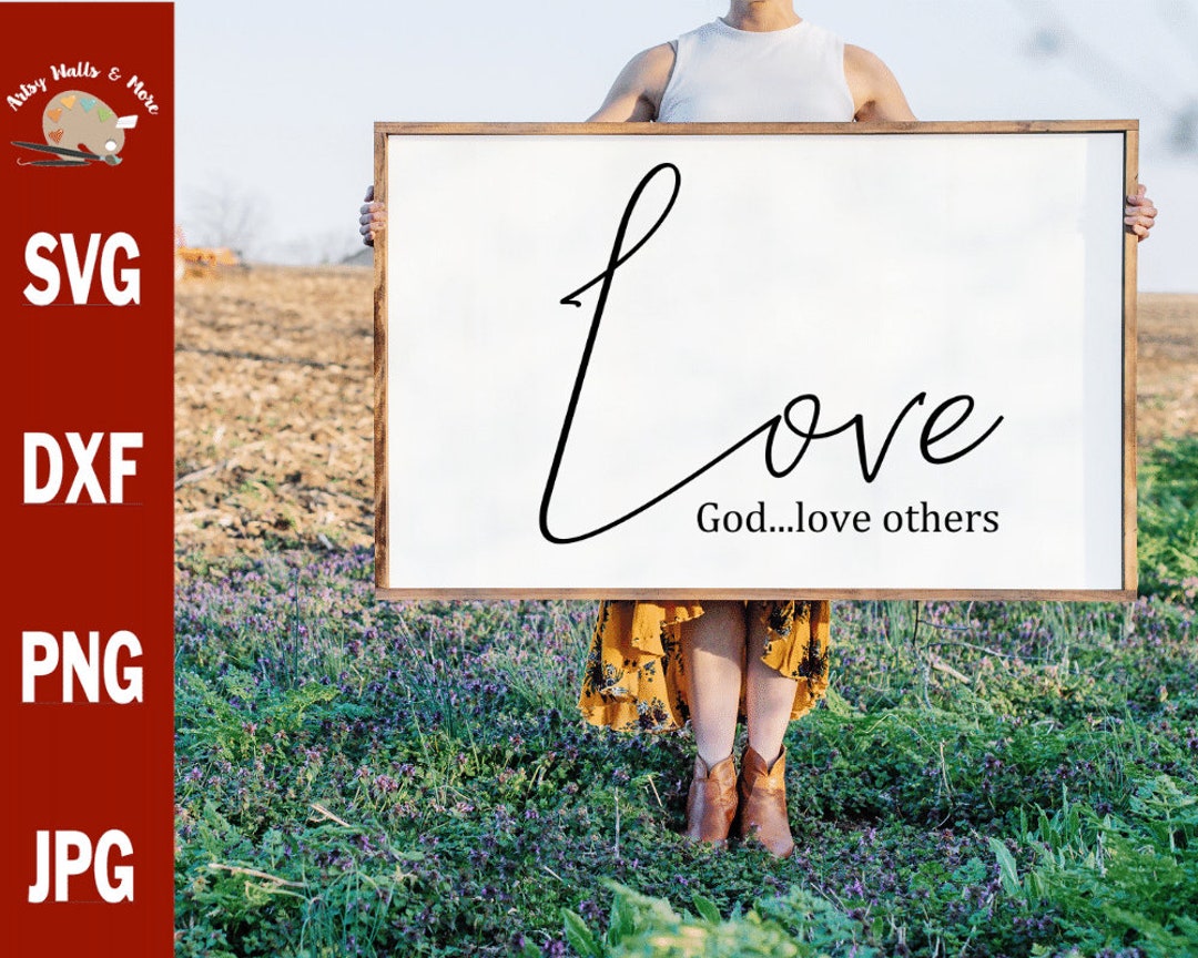 Love God Love Others Svg, Love God Svg, Christian Svg, Love Saying ...
