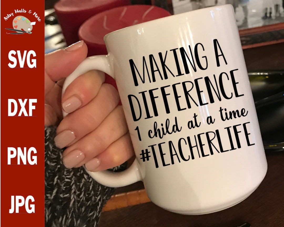 Make a Difference One Child at a Time Teacher Life Svg, Teacher Sign ...