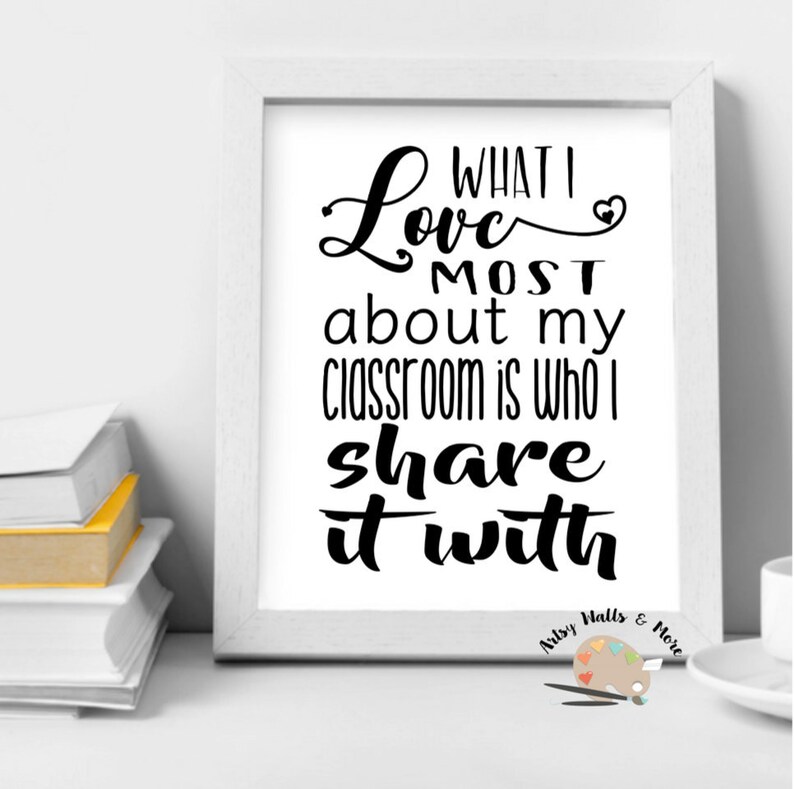 What I Love Most About My Classroom is Who I Share It With - Etsy