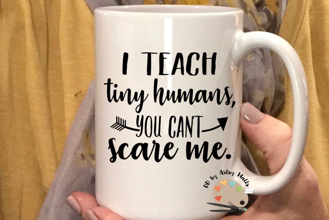 I Teach Tiny Humans You Can't Scare Me Svg, I Teach Tiny Humans Mug Svg ...