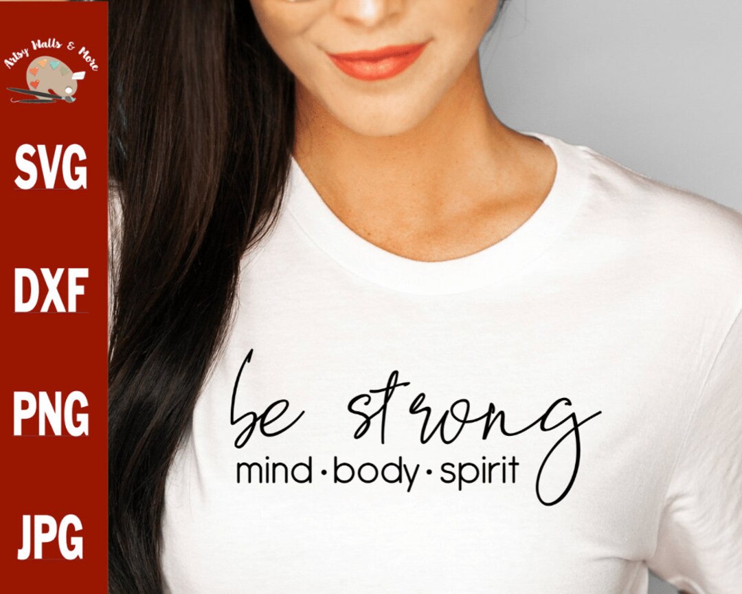 Be Strong Svg, Mind Body Spirit Svg, Positive Thinking Svg Positive ...