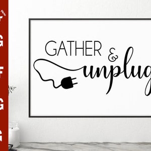 Gather and Unplug Svg CUT File Svg Dxf Png Jpg, Unplug Svg Unplug Sign ...