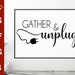 Gather and Unplug Svg CUT File Svg Dxf Png Jpg, Unplug Svg Unplug Sign ...