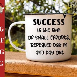 Success is the Sum of Small Efforts Repeated Day in and Day Out Svg Dxf ...