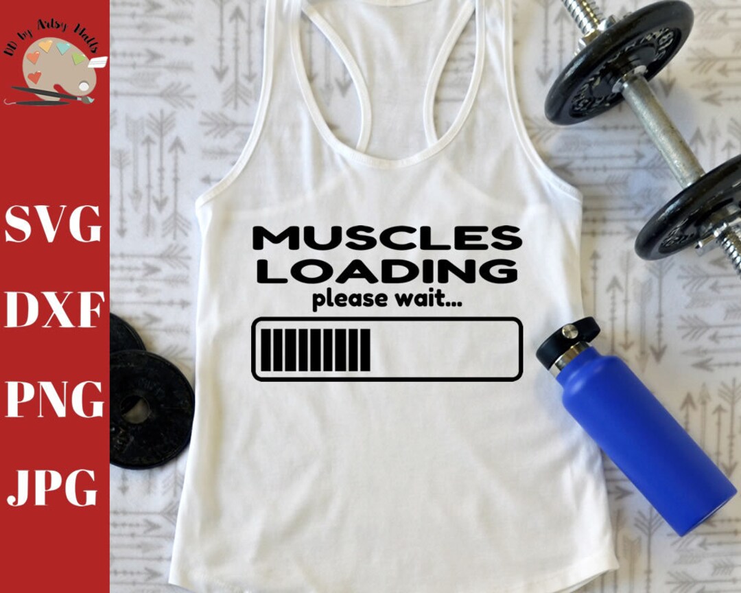 Muscles Loading Please Wait Svg, Funny Exercise Svg Dxf, Funny Workout ...