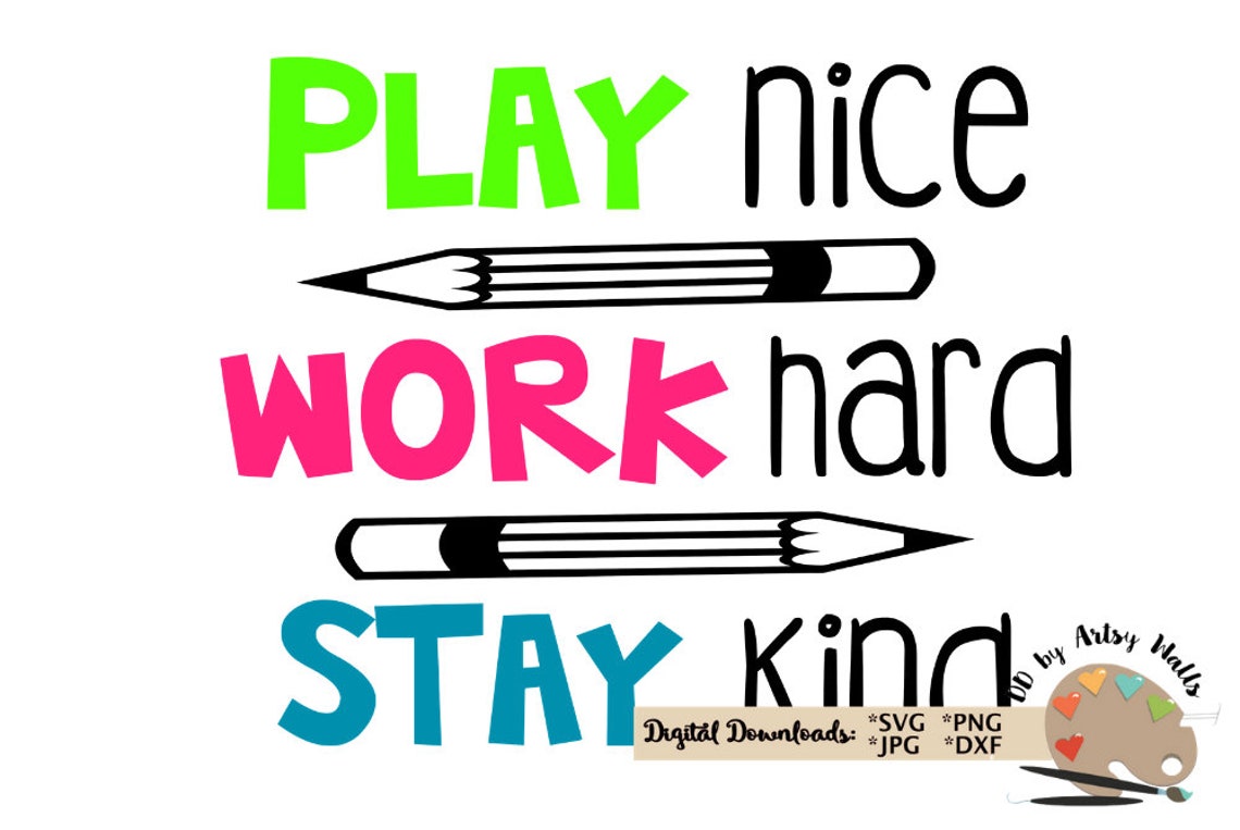 Play Nice Work Hard Stay Kind Svg File Be the NICE Kid Svg - Etsy