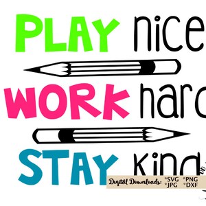 Play Nice Work Hard Stay Kind Svg File Be the NICE Kid Svg Leader in Me ...