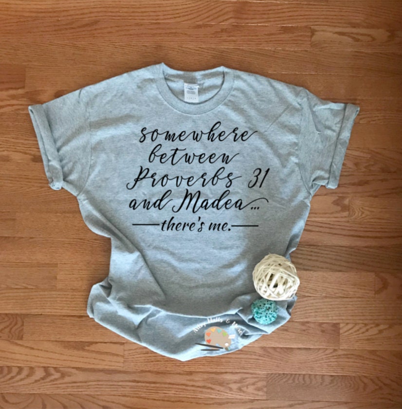 Somewhere between Proverbs 31 and Madea...there's me svg | Etsy