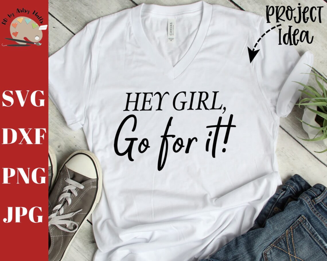 Hey Girl Go for It Svg Cut File Adult Shirt Svg Dxf Png Jpg - Etsy
