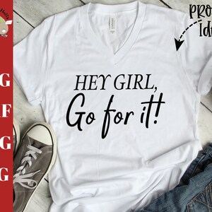 Hey Girl Go for It Svg Cut File, Adult Shirt Svg Dxf Png Jpg ...