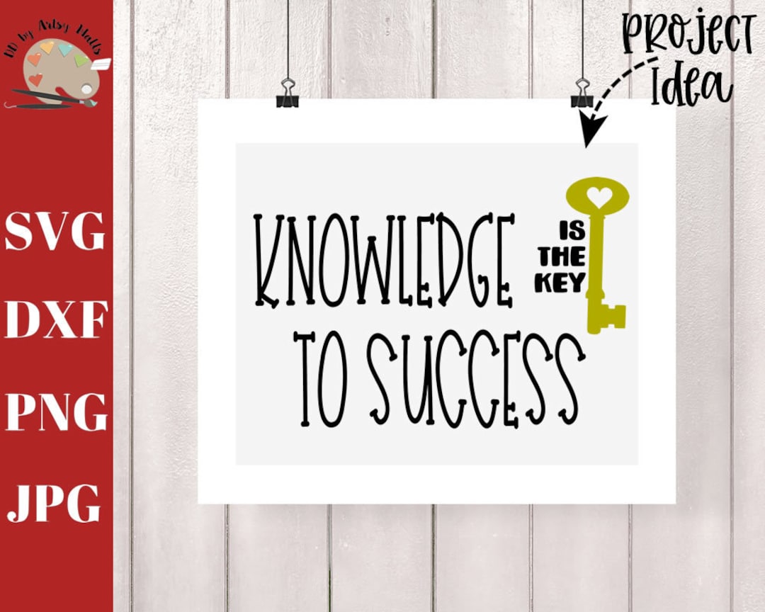 Knowledge is the Key to Success Svg, Success Sign Svg, Motivational ...