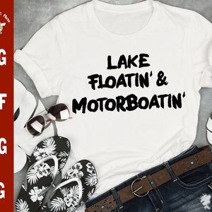 Lake Floatin' and Motor Boatin' Svg, Lake Shirt Svg, Lake Tumbler Decal ...