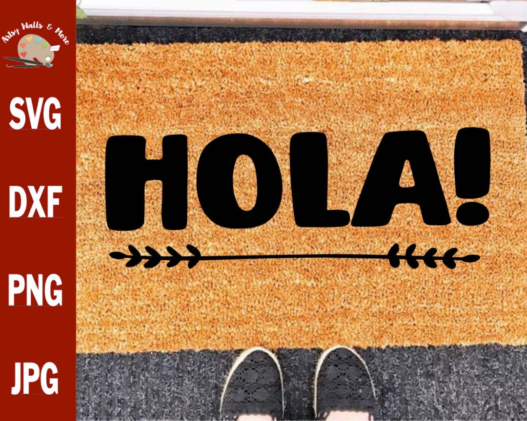 Hola Svg CUT File Svg Dxf Png Jpg, Funny Welcome Mat Svg Front Door ...