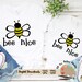 Bee Nice Svg CUT FILE Be Nice Svg Bumblebee Svg Cut File Be the Nice ...