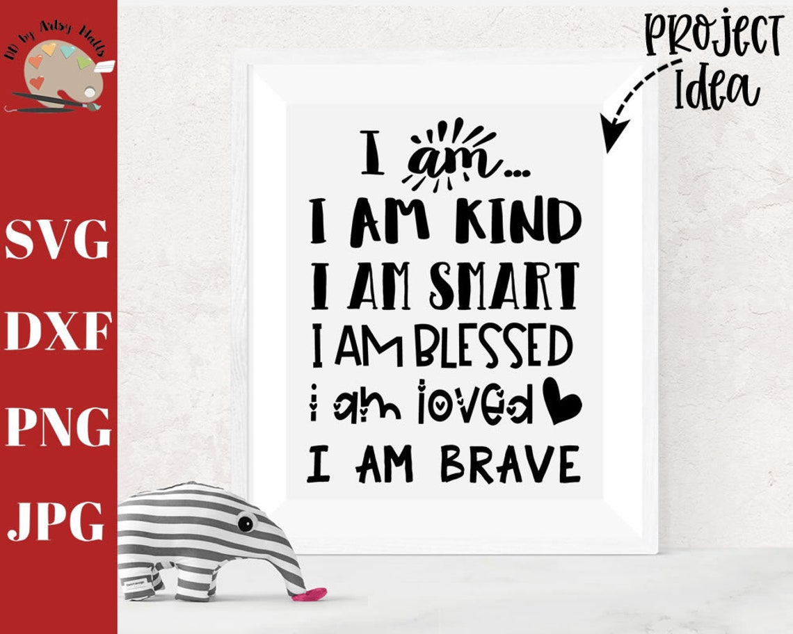 I Am Kind I Am Smart I Am Blessed I Am Loved I Am Brave Svg, Child ...