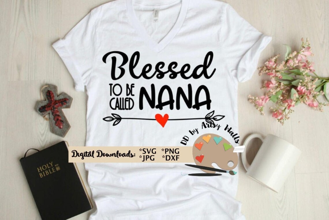 Blessed to Be Called Nana Svg CUT File T-shirt Blessed Nana | Etsy