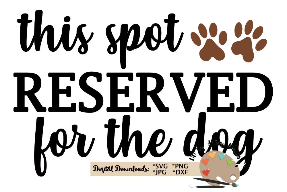 This Spot is Reserved for the Dog Svg Cut File Dog Svg for Pillow. Wood ...