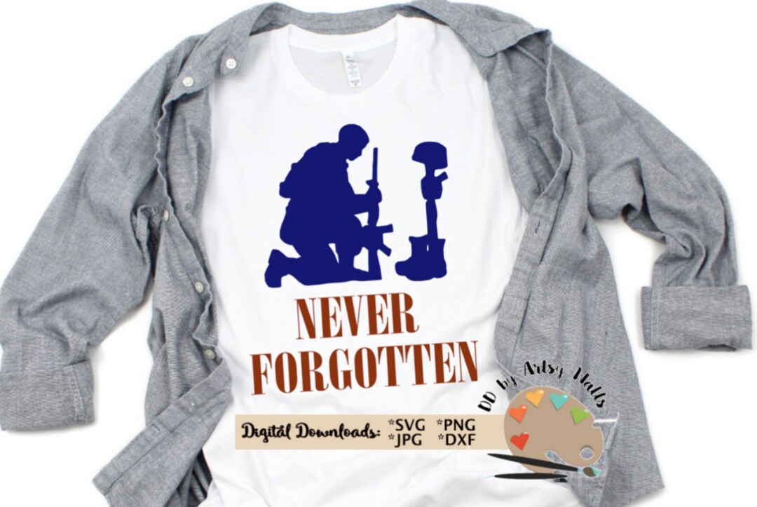 Never Forgotten SVG CUT File Kneeling Soldier Svg Memorial Day Svg File ...