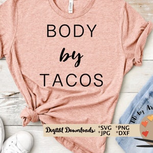 Body by Tacos Svg Jpg Png Dxf Cut File for Silhouette Cameo - Etsy