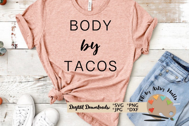 Body by Tacos svg jpg png dxf cut file for silhouette cameo | Etsy