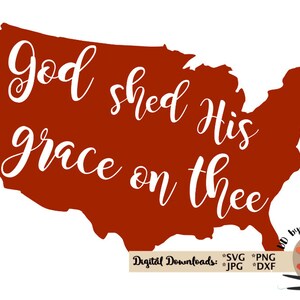 God Shed His Grace on Thee SVG CUT File Christian America Svg Memorial ...