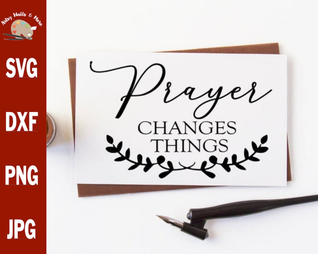 Prayer Changes Things Svg CUT File Svg Dxf Png, Christian Svg Prayer ...