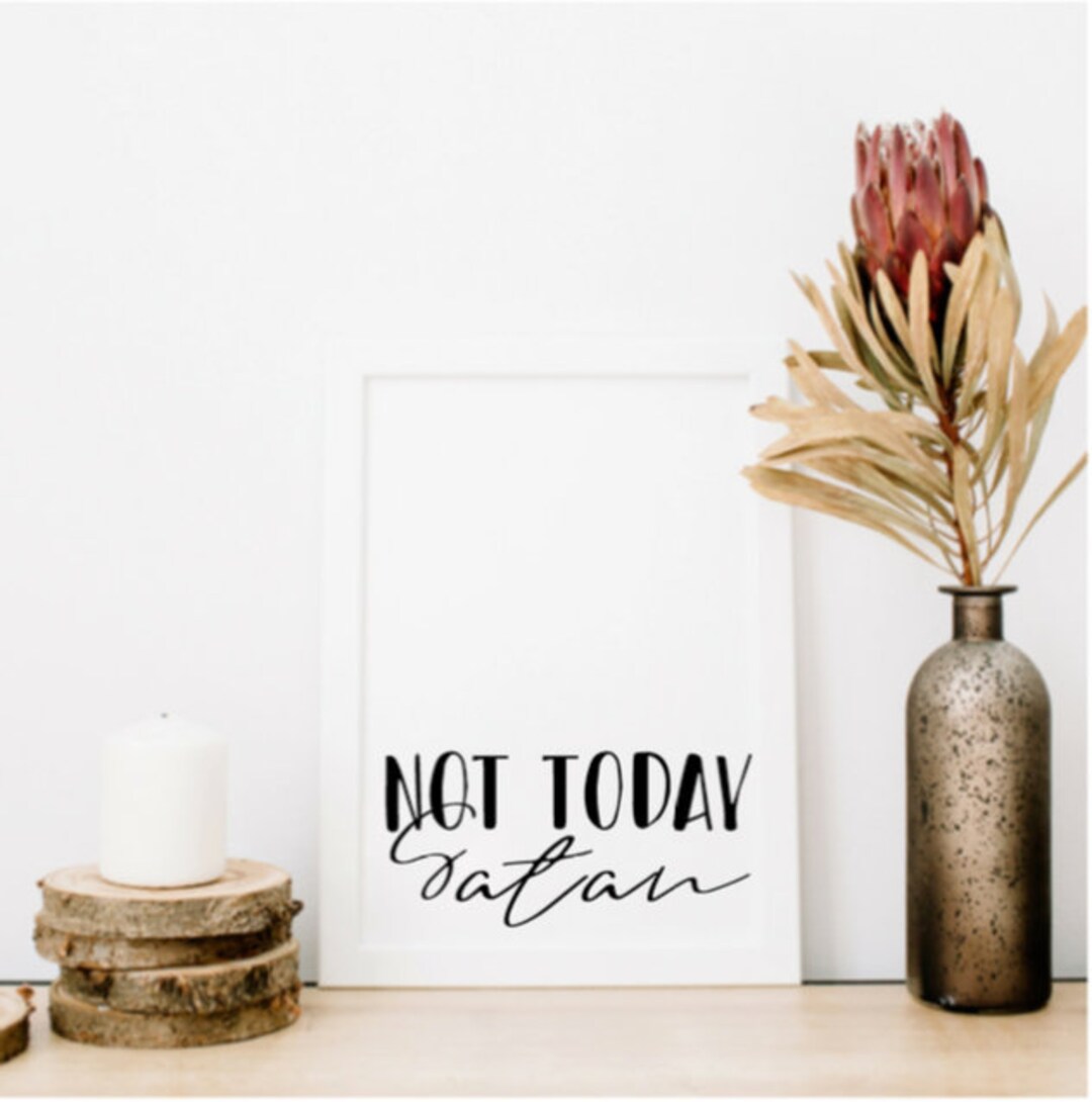 NOT TODAY Satan Print Printable Wall Art Christian Faith Scripture ...