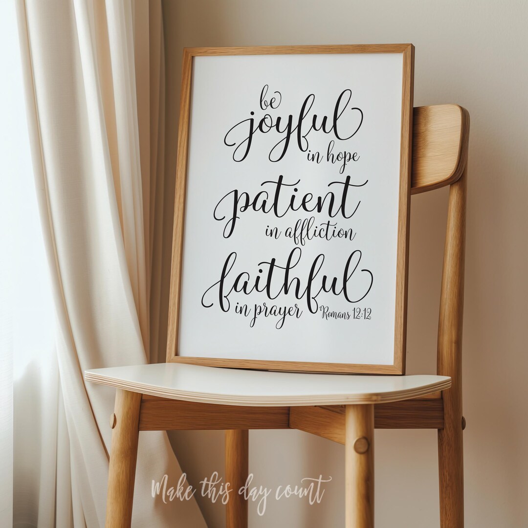 Romans 12:12 Be Joyful in Hope Patient in Affliction Faithful in Prayer ...