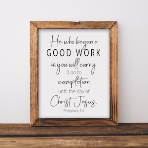 He Who Began A Good Work in You Philippians 1:6 Print, Bible Verse ...