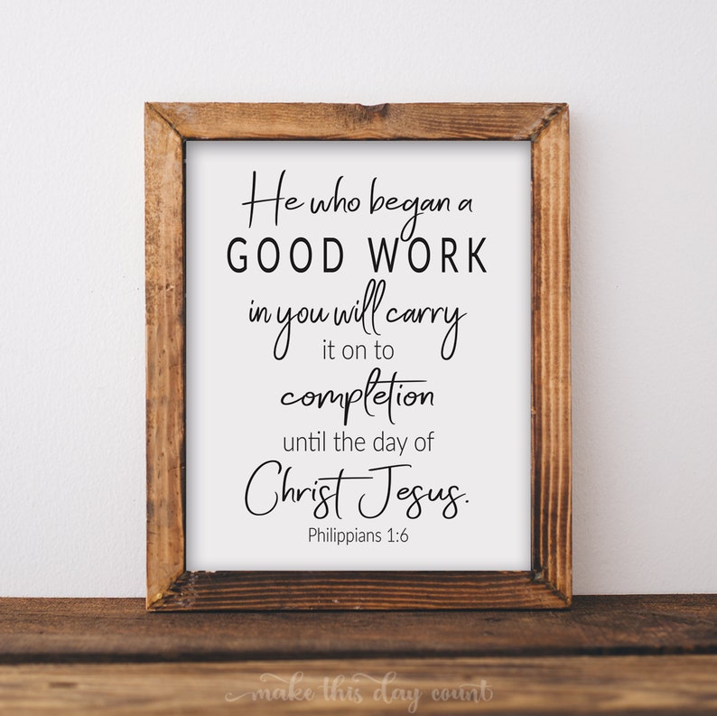 He Who Began A Good Work in You Philippians 1:6 Print, Bible Verse ...