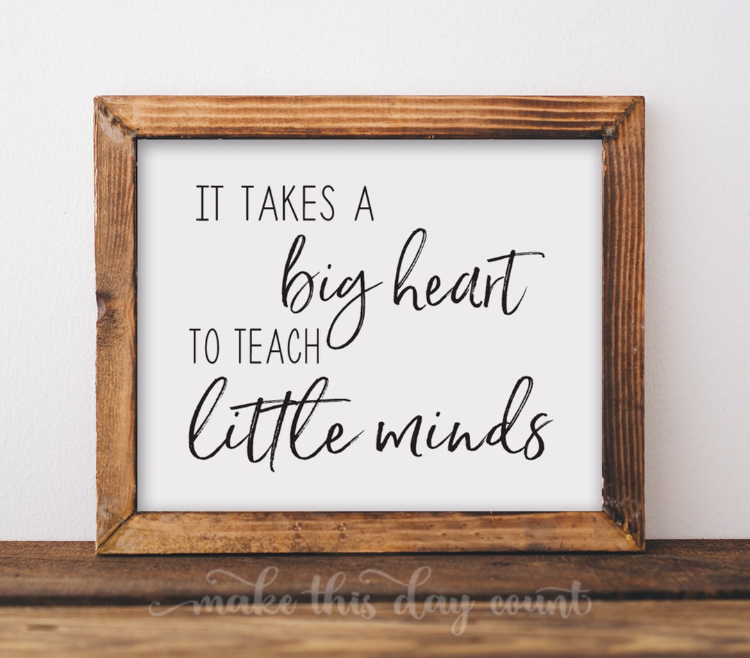It Takes a Big Heart to Teach Little Minds Print, Teacher Gift ...