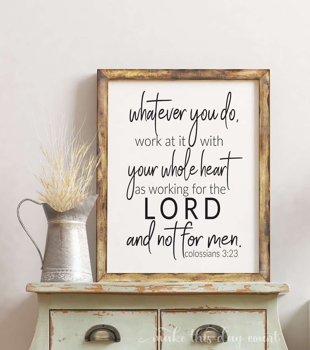 Whatever You Do Work at It With Your Whole Heart Colossians 3:23 Print ...