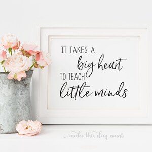 It Takes a Big Heart to Teach Little Minds Print, Teacher Gift ...