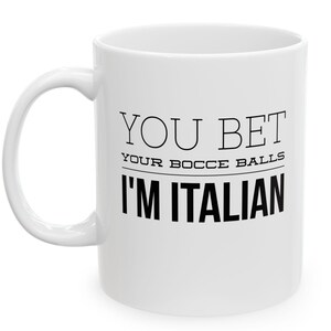 You Bet Your Bocce Balls I'm Italian Mug, Funny Italian Gift, Italian ...