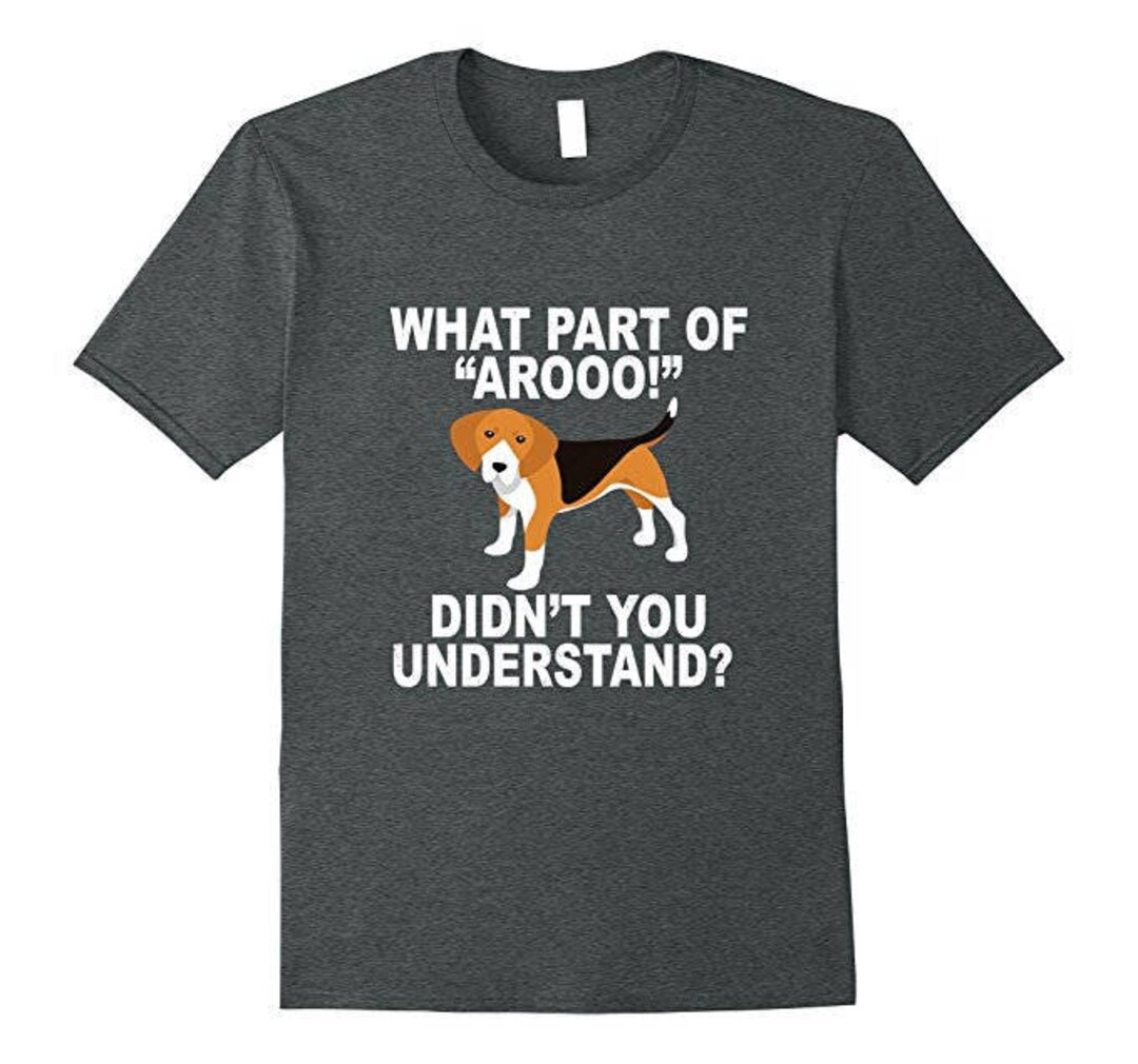 What Part of arooo Didn't You Understand Beagle T Shirt Beagle Shirt ...