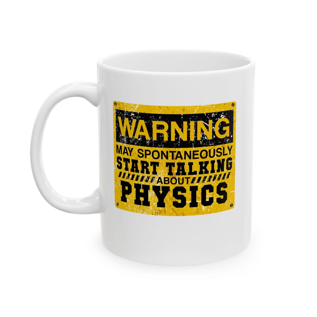 Warning Physics Mug, Yellow Warning Sign, Funny Science Gift, Durable ...