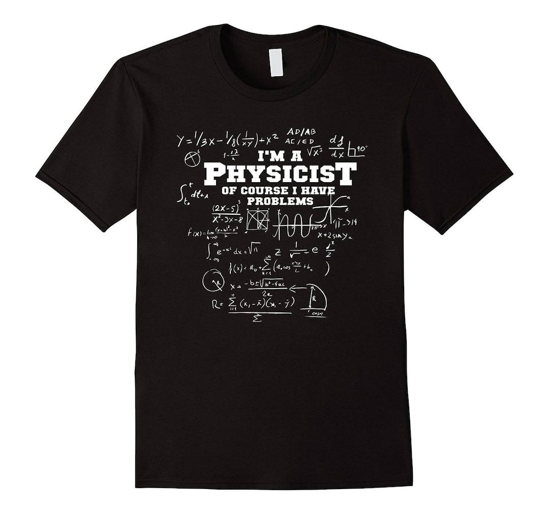 Physicist Shirt Gift for Physicist Physics Tee Shirt Physicist Top I'm ...