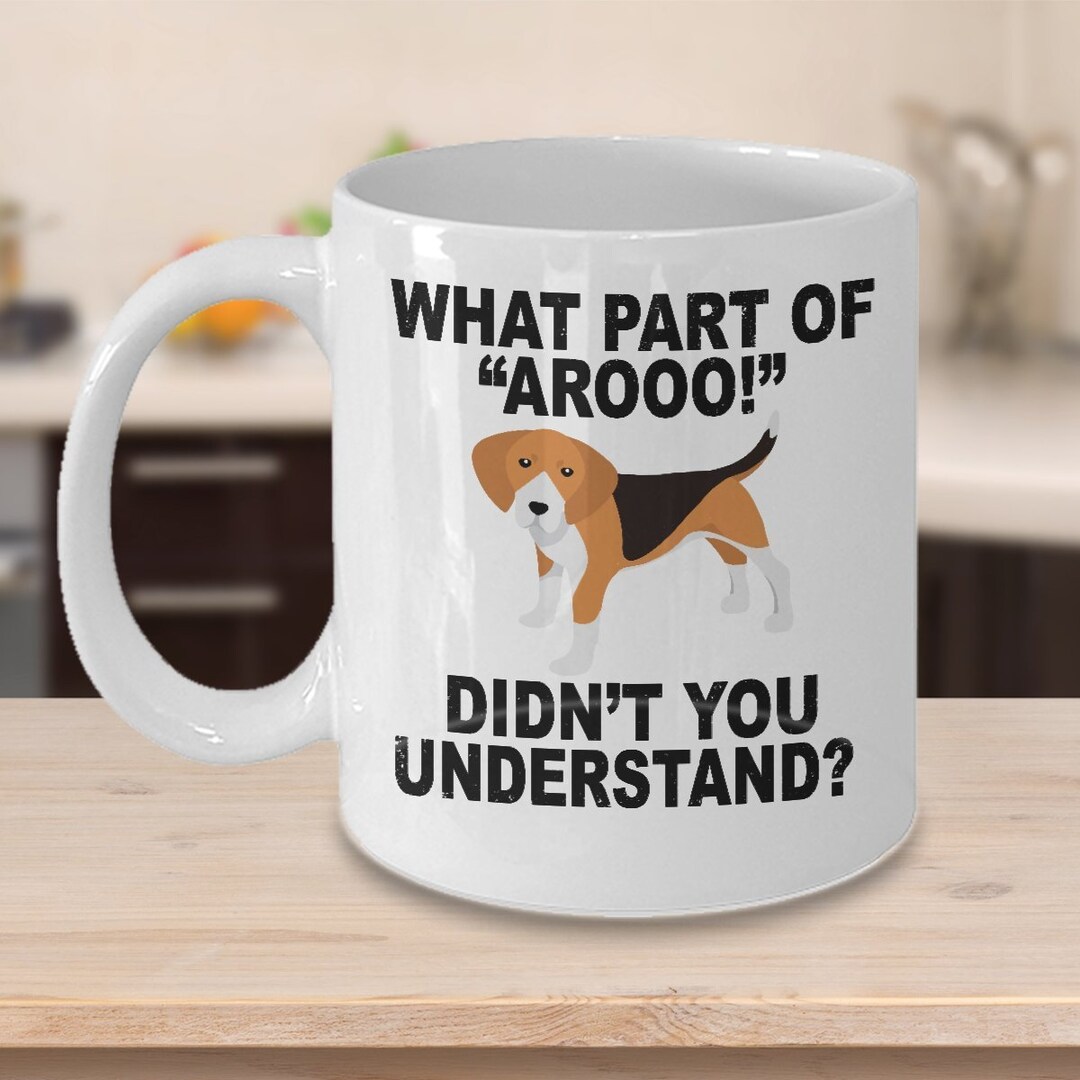 What Part of arooo Didn't You Understand Beagle Mug Funny Dog Lover ...