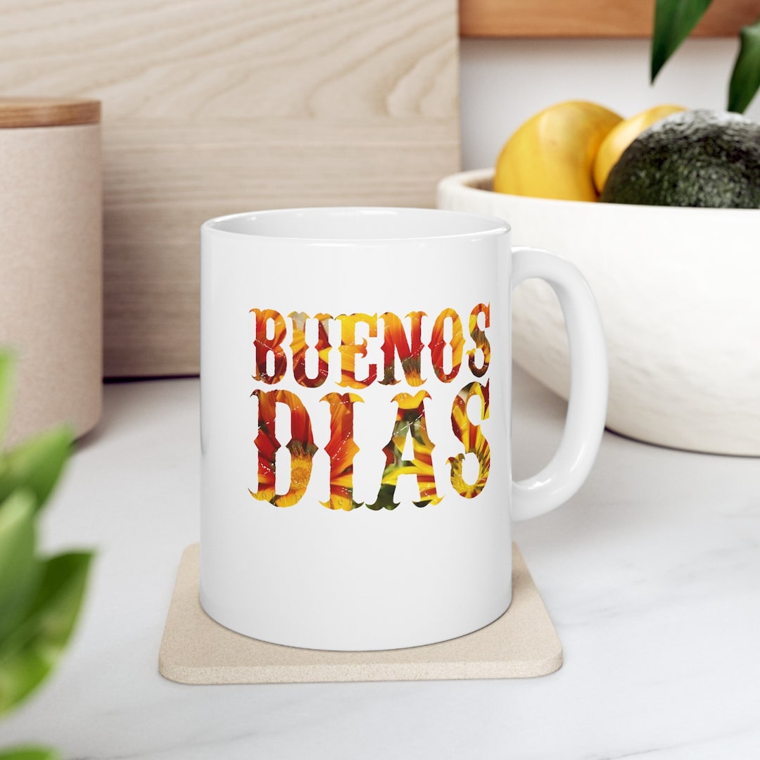 Buenos Dias Coffee Mug Spanish Language Mug Morning Coffee Cup T