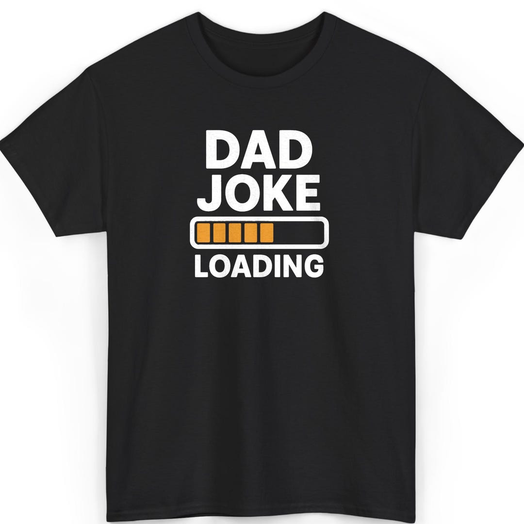 Dad Joke Loading Graphic Humor Tee: Vintage Progress Bar Design, Soft ...