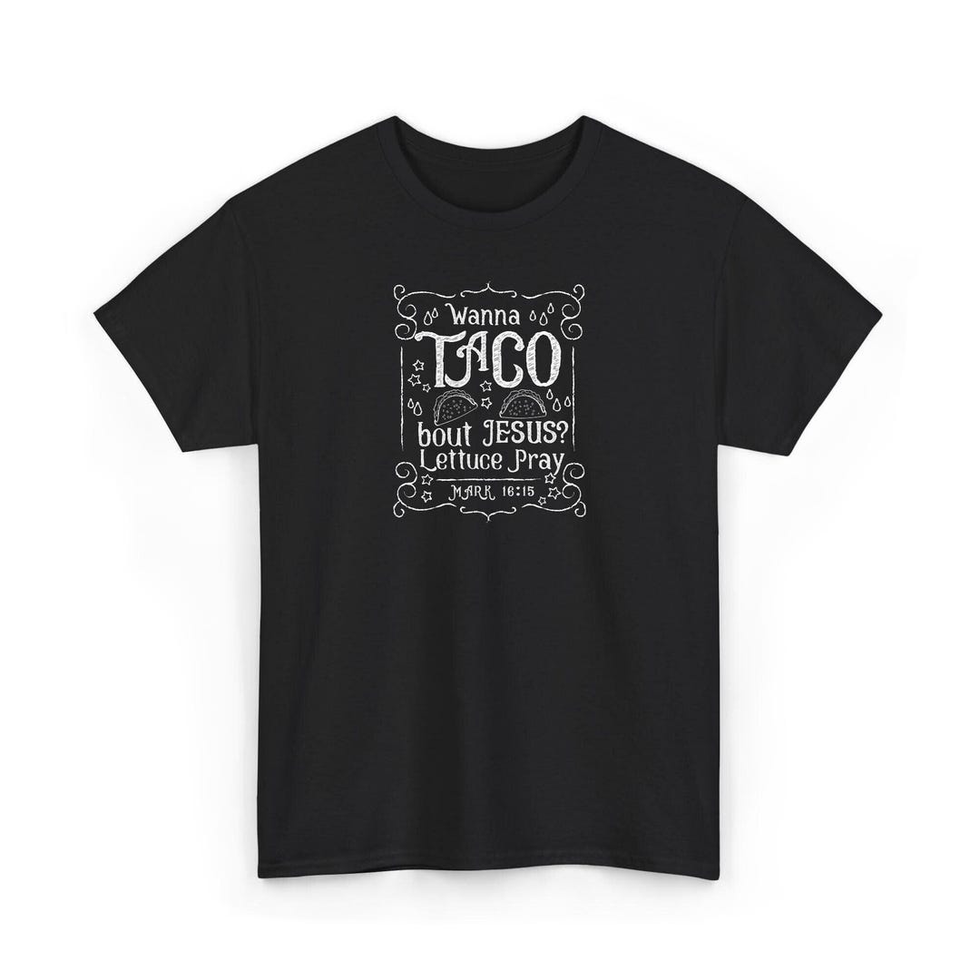 Wanna Taco Bout Jesus? Lettuce Pray T-shirt, Funny Religious Tee ...