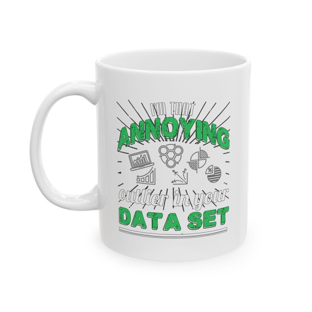 Funny Data Analyst Mug, Outlier in Your Dataset Coffee Cup, Data ...