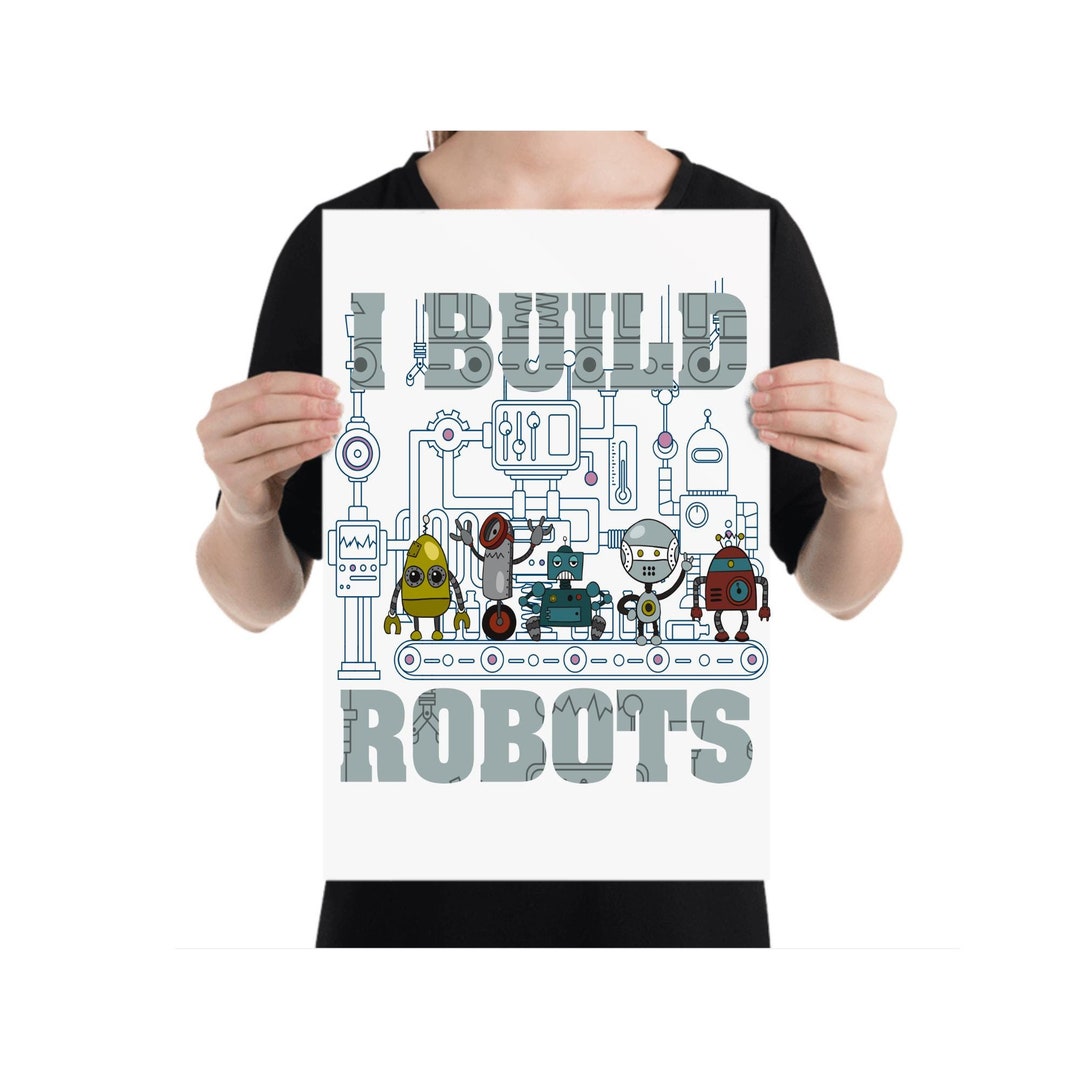 I Build Robots Poster, Fun Robot Wall Art, Kids STEM Room Decor, Robot ...