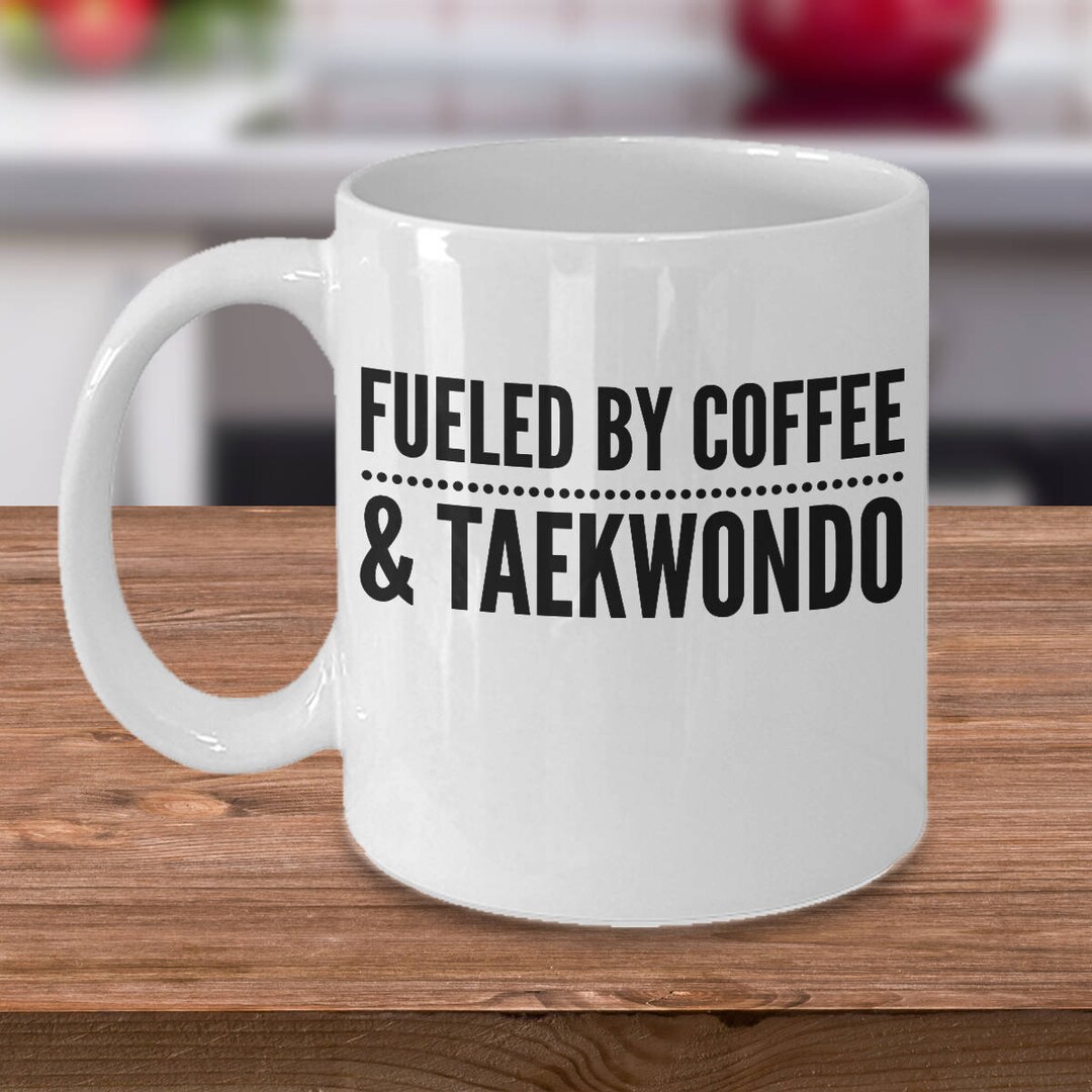 Taekwondo Gift Gift for Taekwondo Taekwondo Coffee Mug Fueled by Coffee ...