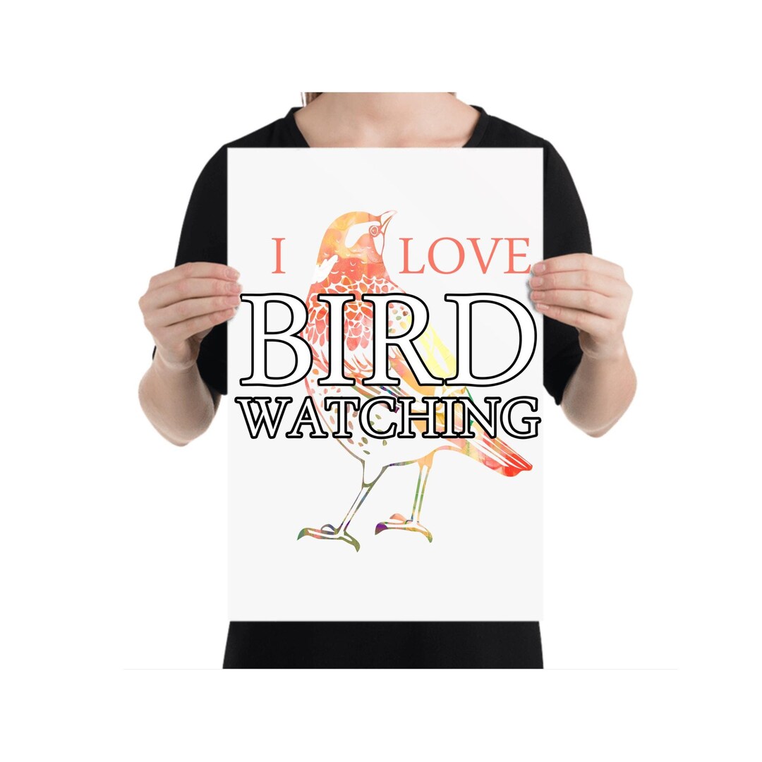 I Love Bird Watching Poster, Bird Lover Wall Art, Glossy Birdwatcher ...