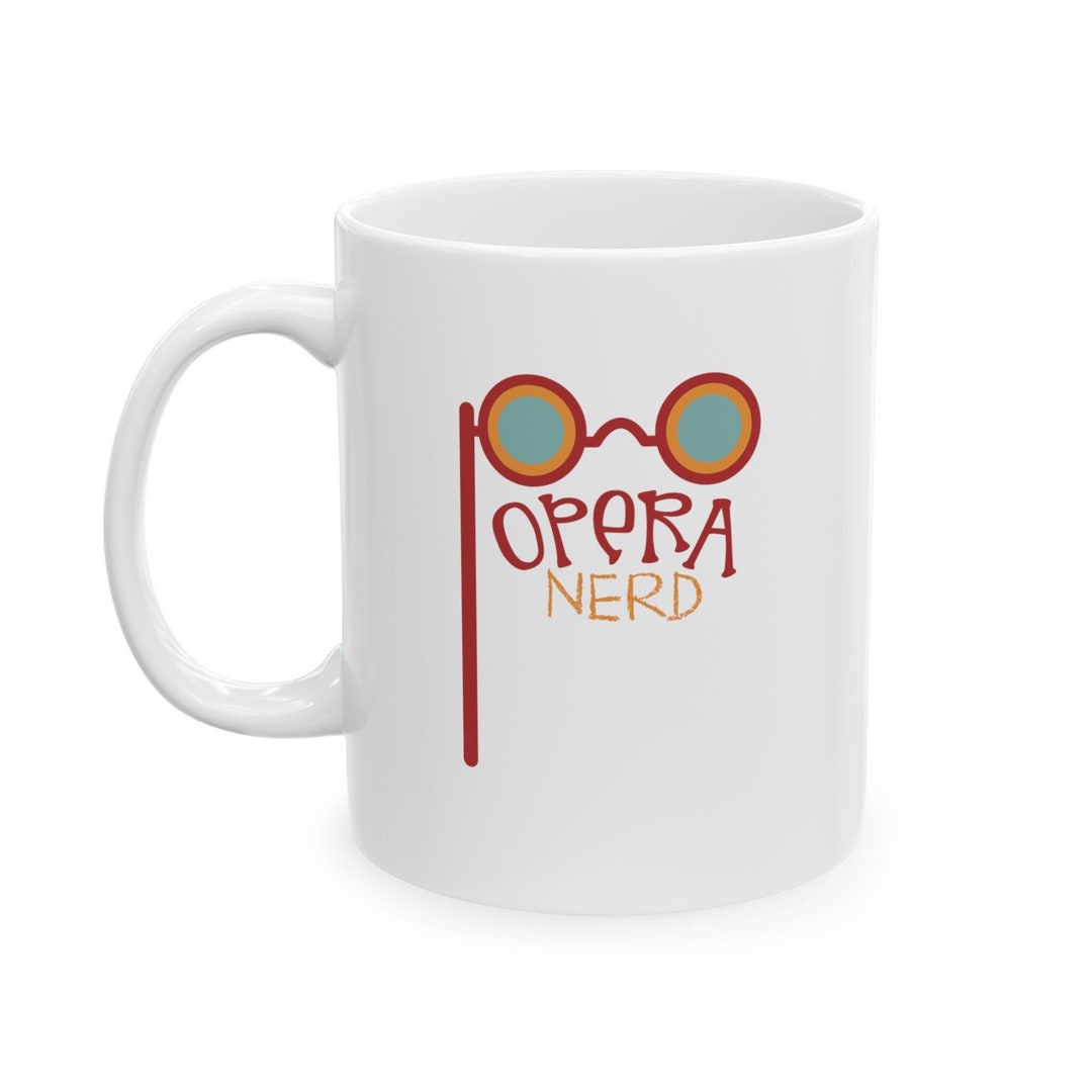 Funny Opera Lover Mug - Theater Coffee Cup - Opera Nerd Gift - Gift for Theater Lovers - Opera ...