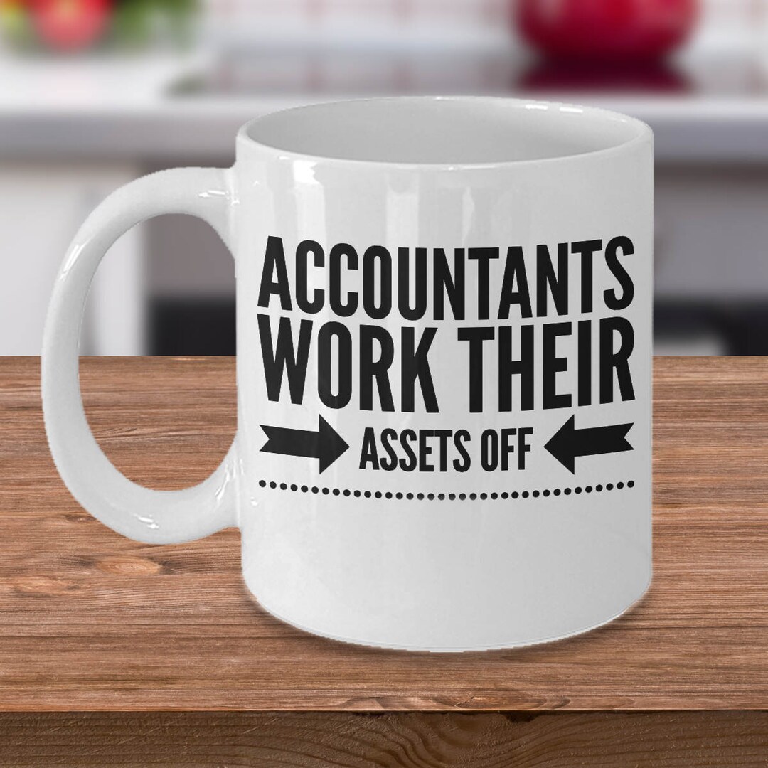 Accountants Work Their Assets off Accountant Mug Accountant Gift CPA ...